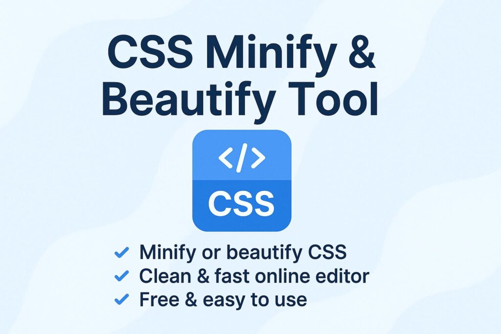 CSS Minify & Beautify Tool – Optimize Your Code Instantly 2025